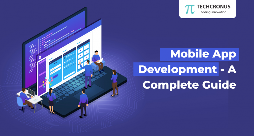 Mobile App Development | A Complete Guide | Techcronus