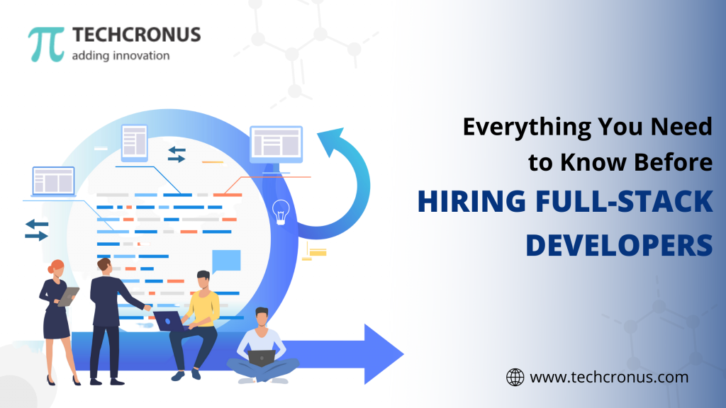 Everything You Need to Know Before Hiring Full-Stack Developers | Techcronus