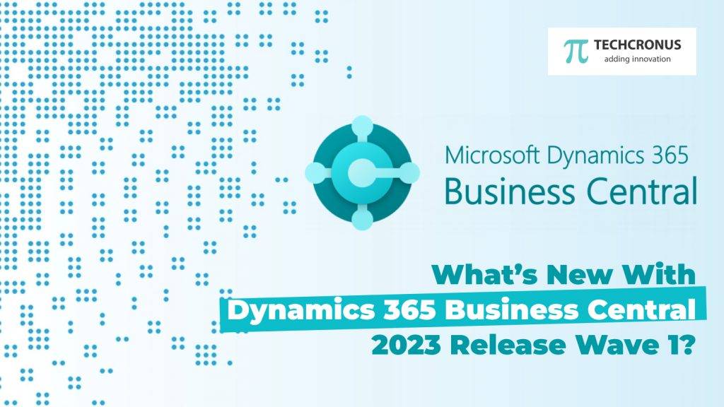 What’s new with Dynamics 365 Business Central 2023 Release Wave 1 ...