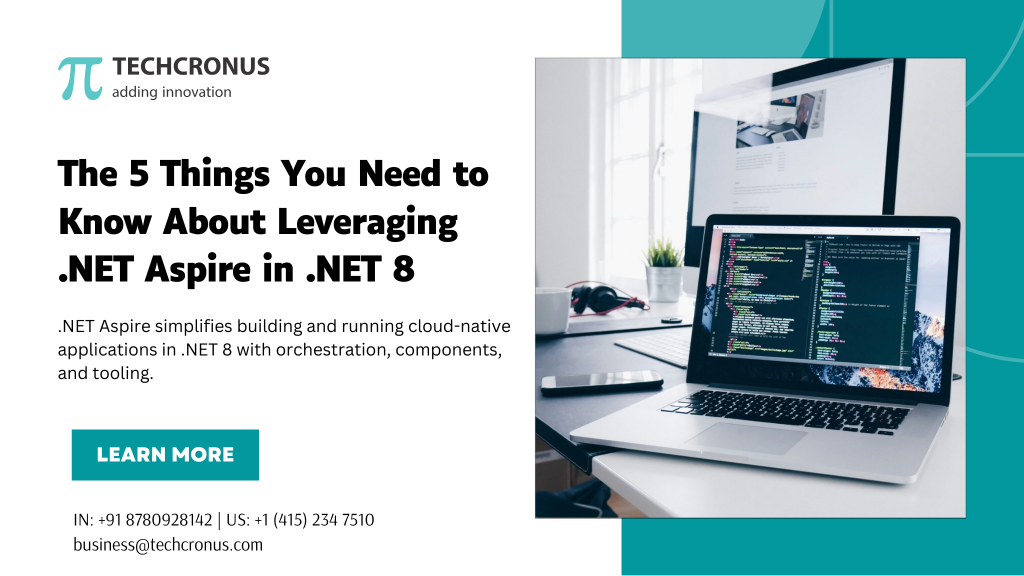 The 5 Things You Need to Know About Leveraging .NET Aspire in .NET 8 - Techcronus Tech Blog ...