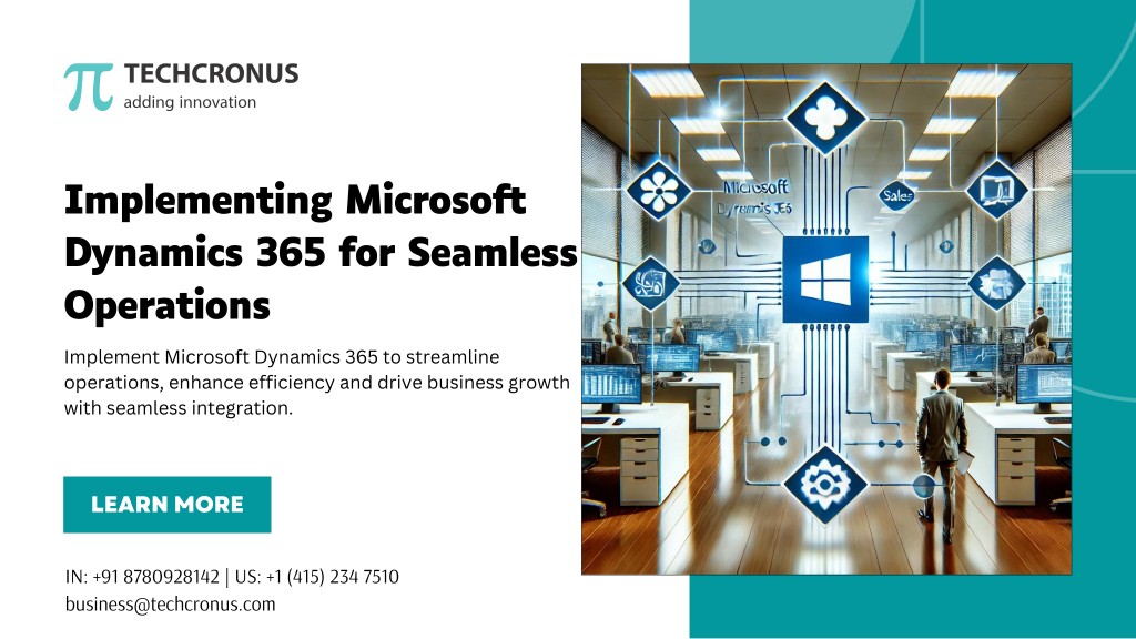 Implementing Microsoft Dynamics 365 for Seamless Operations